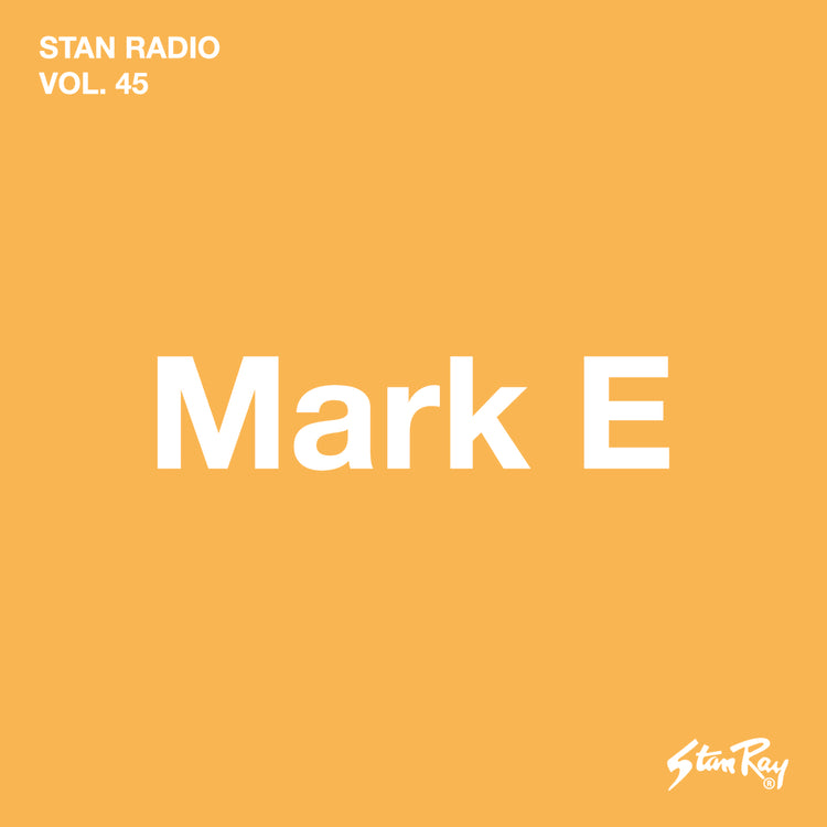 Stan Radio Vol.45 | Mark E – Stan Ray